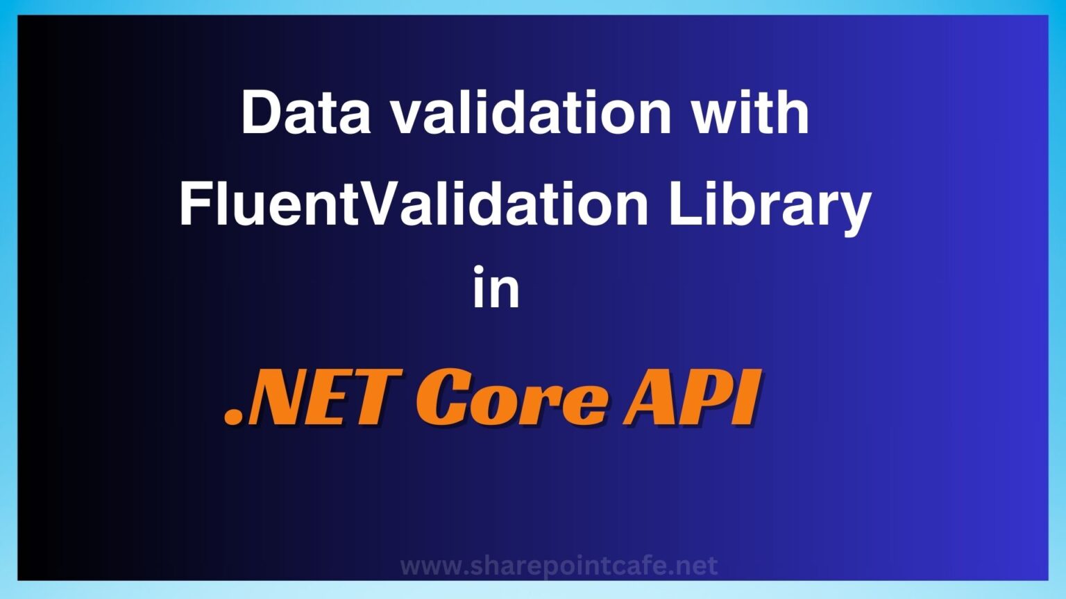 Net Core Web Api Data Validation With Fluentvalidation Sharepointcafenet